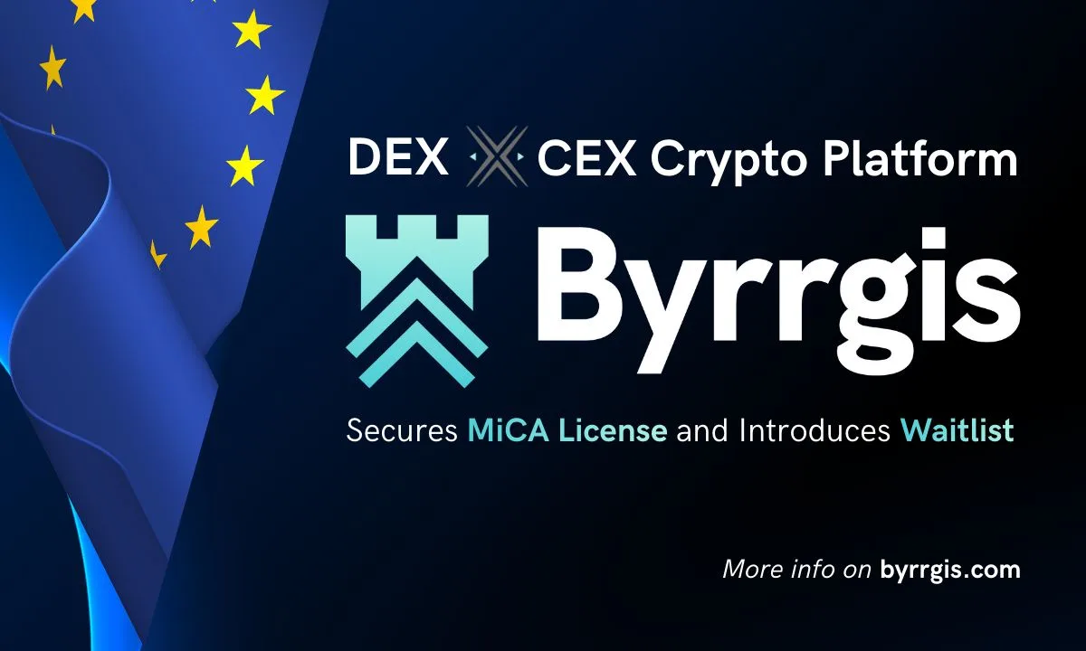 Hybrid Crypto Platform Byrrgis Secures MiCA License and Introduces Waitlist Ahead of Platform Launch